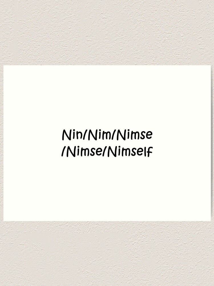 "Nin/Nim/Nimse Full Pronouns" Art Print for Sale by kiippers | Redbubble