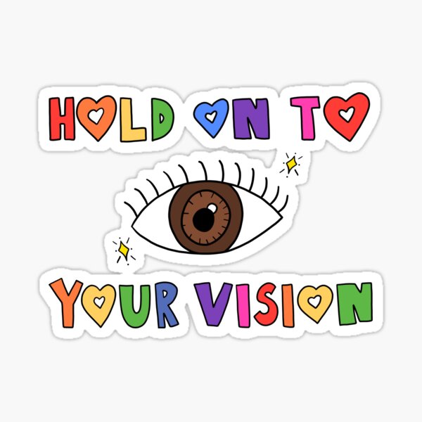 "Hold On To Your Vision" Sticker for Sale by crystaldraws | Redbubble