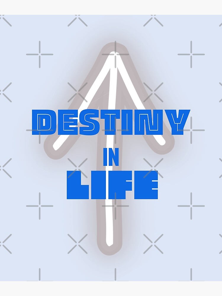 "DESTINY IN LIFE" Poster for Sale by LTM-tee | Redbubble