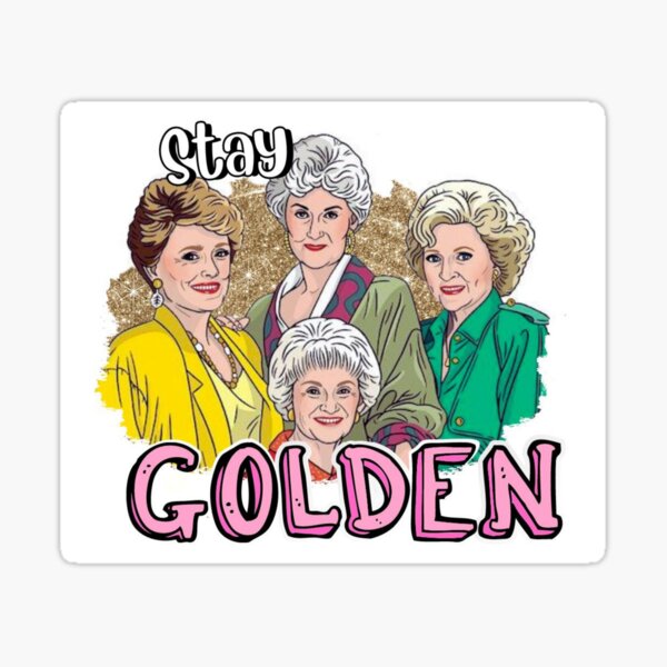 "Stay Golden Golden Girls" Sticker for Sale by Kaylerdawn | Redbubble