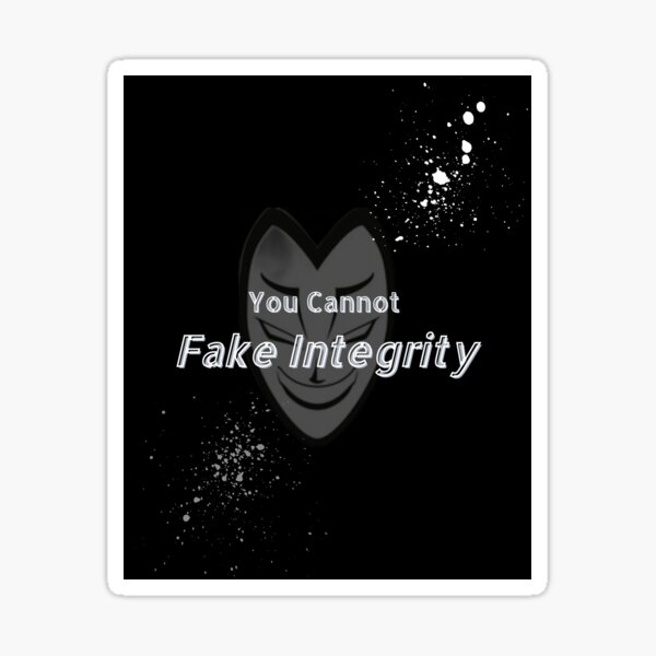 "Fake Integrity" Sticker for Sale by lifeinspired4u | Redbubble