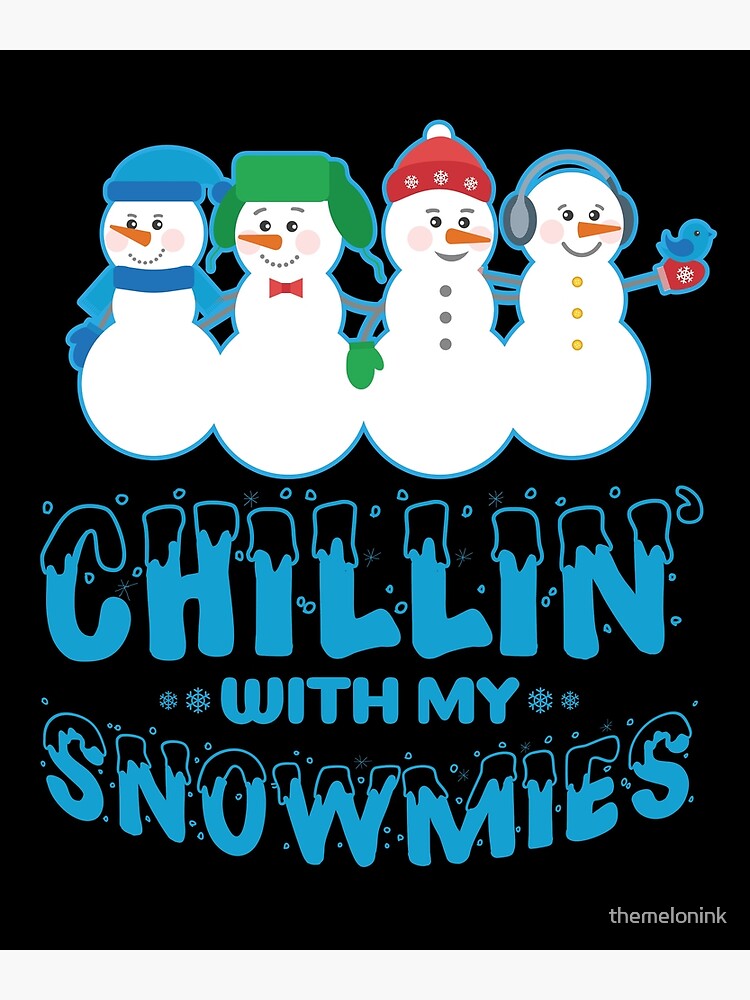 "Friendly Snowmen - Chillin with My Homies" Poster by themelonink ...