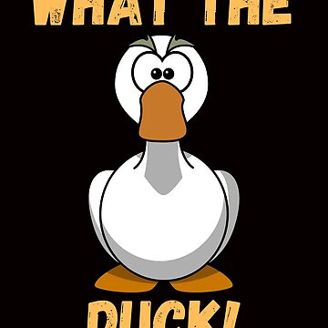 "What the Duck! " Sticker for Sale by BeansHotTees | Redbubble