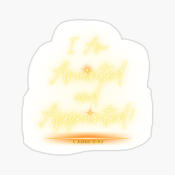 "I AM Anointed and Appointed! (1 John 2:20)" Sticker for Sale by ...