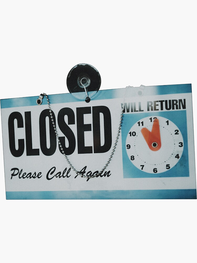 "Closed. Please Call Again. " Sticker for Sale by ChelsiaDawn23 | Redbubble