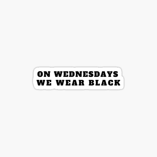 "On Wednesdays we wear black " Sticker for Sale by MiniCooper27 | Redbubble