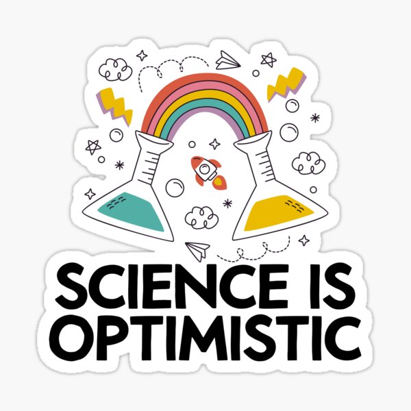 "Science is Optimistic" Sticker for Sale by nextneveldesign | Redbubble
