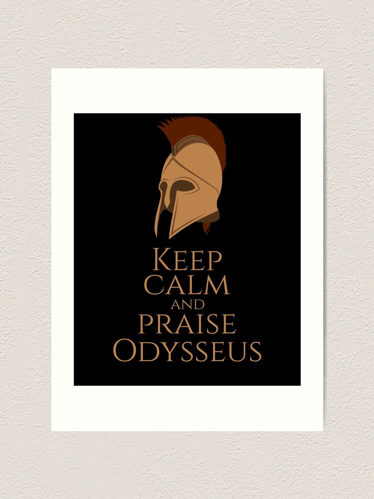 "Keep Calm And Praise Odysseus - Ancient Greek Mythology - Epic Poetry ...