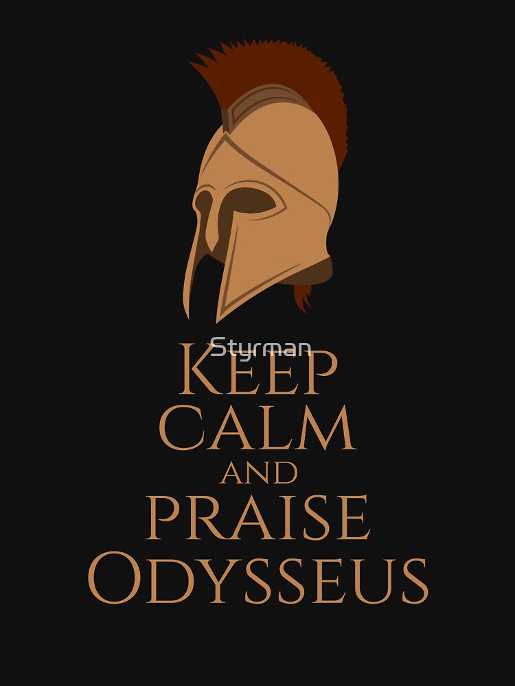 "Keep Calm And Praise Odysseus - Ancient Greek Mythology - Epic Poetry ...