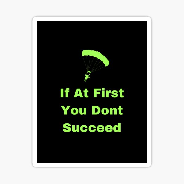 "If At First You Dont Succeed" Sticker by chak87 | Redbubble