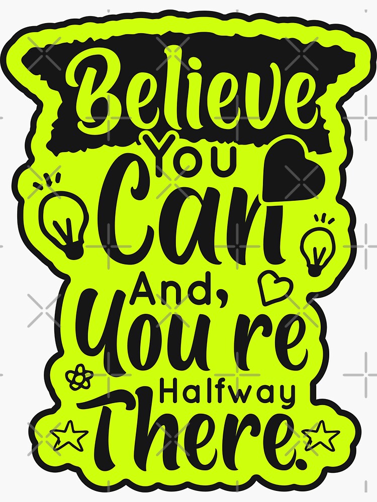 "Believe You Can And You're Halfway There - Quote" Sticker for Sale by ...