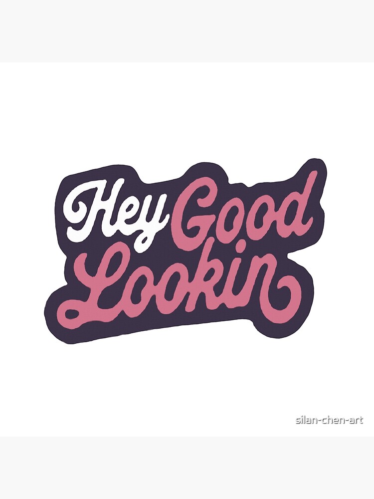 "Hey Good looking sign" Poster for Sale by silan-chen-art | Redbubble