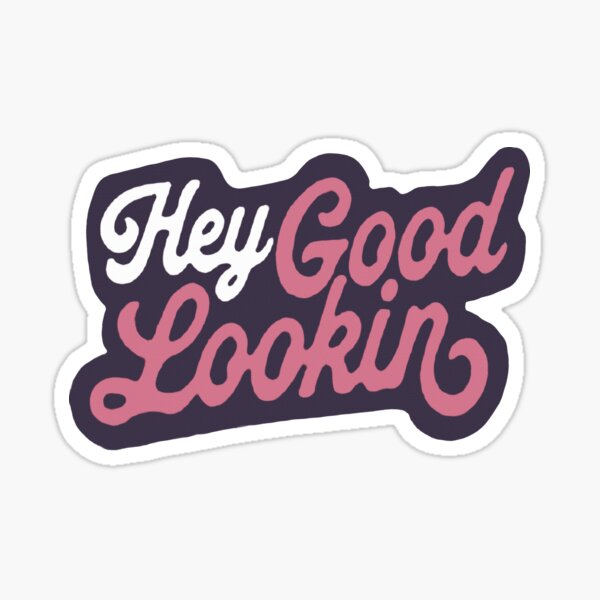 "Hey Good looking sign" Sticker for Sale by silan-chen-art | Redbubble