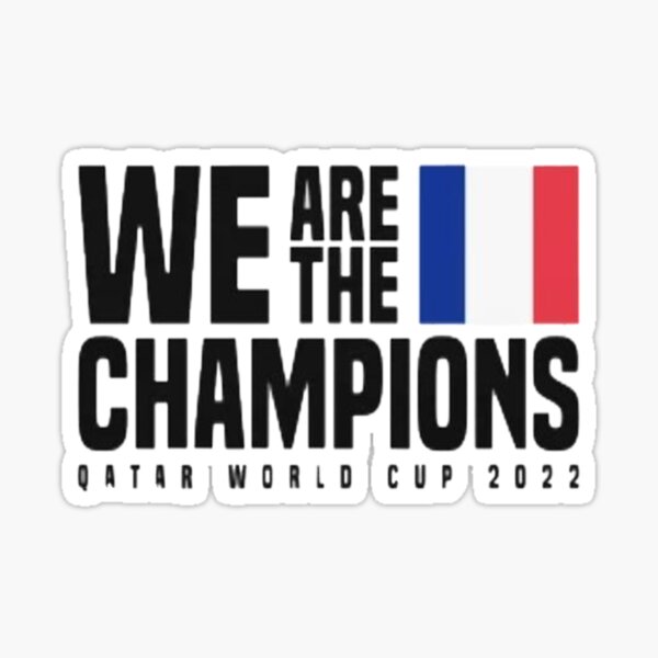 "WE Are The Champions Qatar World-Cup 2022 France" Sticker for Sale by ...