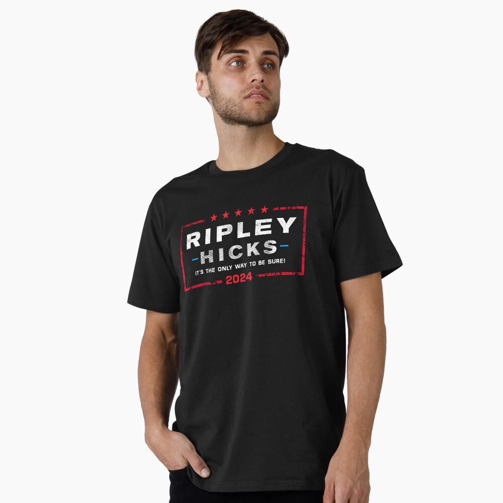 "Ripley Hicks 2024 - It's the only way to be sure." Essential T-Shirt ...