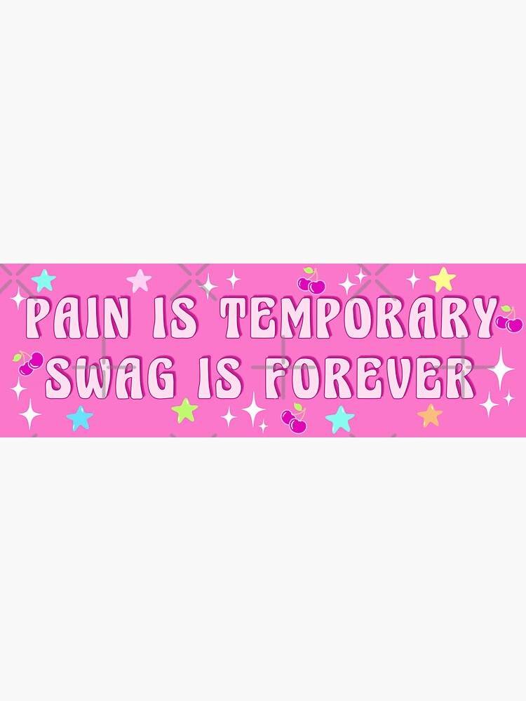 "Pain is temporary swag is forever pink cute bumper" Sticker for Sale ...