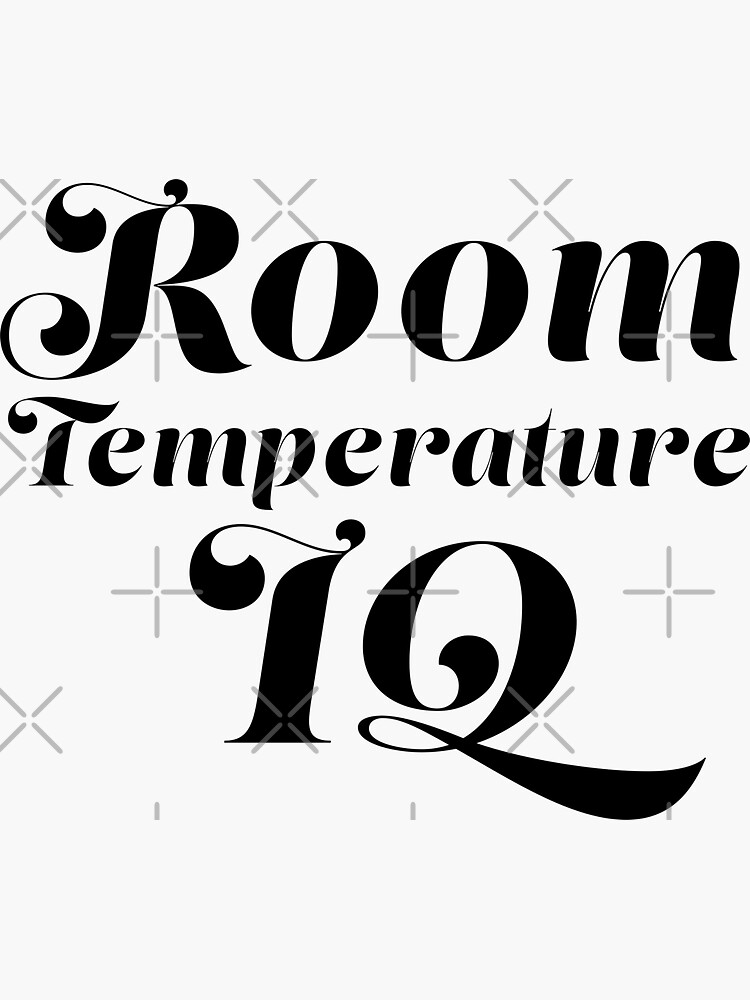 "Room Temperature IQ" Sticker for Sale by CreativelyLoki | Redbubble