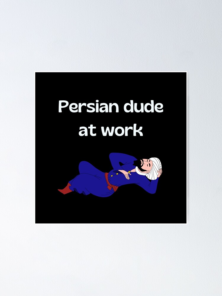 "Persian dude at work - Persian (iranian) joke" Poster for Sale by ...
