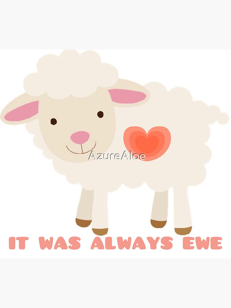 "It Was Always Ewe" Sticker for Sale by AzureAloe | Redbubble