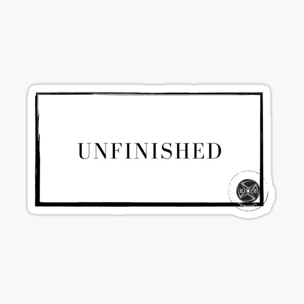 "Unfinished" Sticker for Sale by Loudwrap | Redbubble