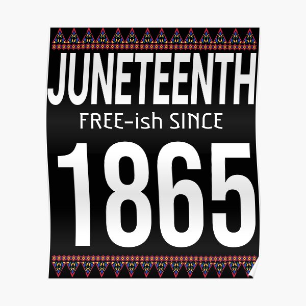 "Juneteenth June Nth Freedom Free Ish Since 1865 Free Ish Since" Poster ...