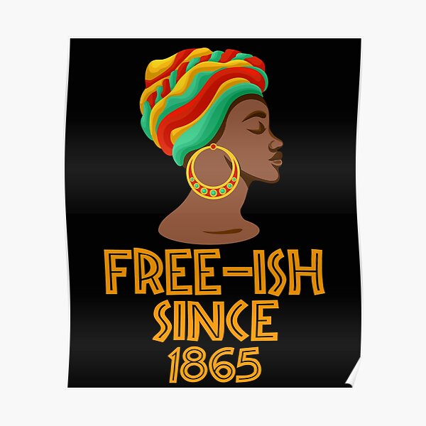 "Juneteenth June Nth Freedom Free Ish Since 1865 Free Ish Since" Poster ...