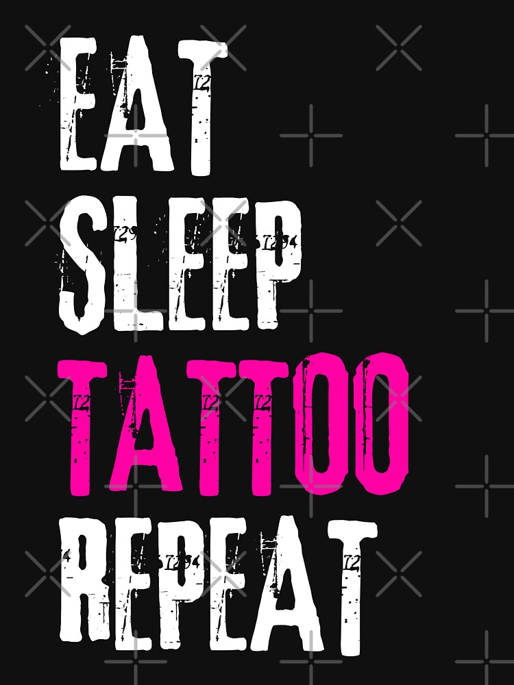 "Eat Sleep Tattoo Repeat" T-shirt for Sale by DanDesignn | Redbubble ...