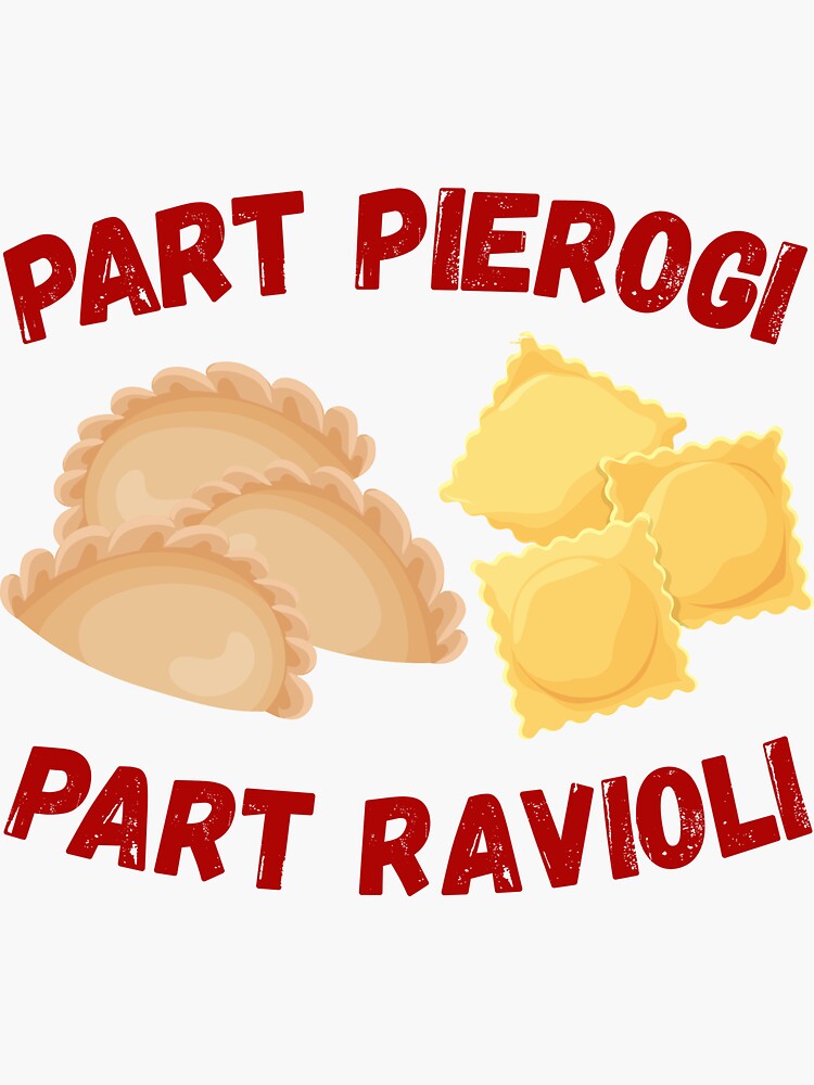 "Part Pierogi Part Ravioli Funny Italian Polish Pride Cute" Sticker for ...