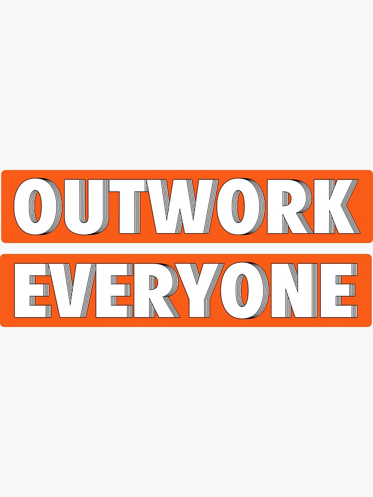 "Outwork Everyone | Motivational Mantra Quote" Sticker for Sale by ...