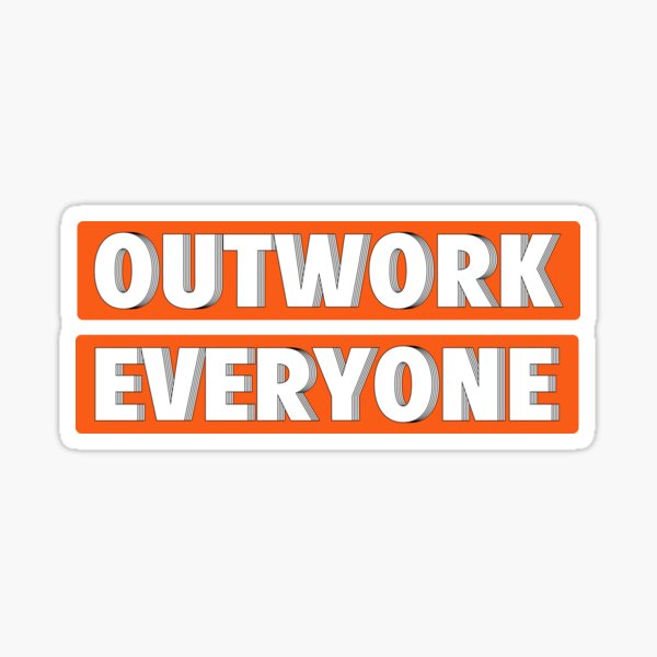 "Outwork Everyone | Motivational Mantra Quote" Sticker for Sale by ...