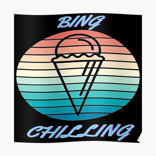 "BING CHILLING - ICE CREAM MEME" Poster for Sale by ArtzandDesignz ...