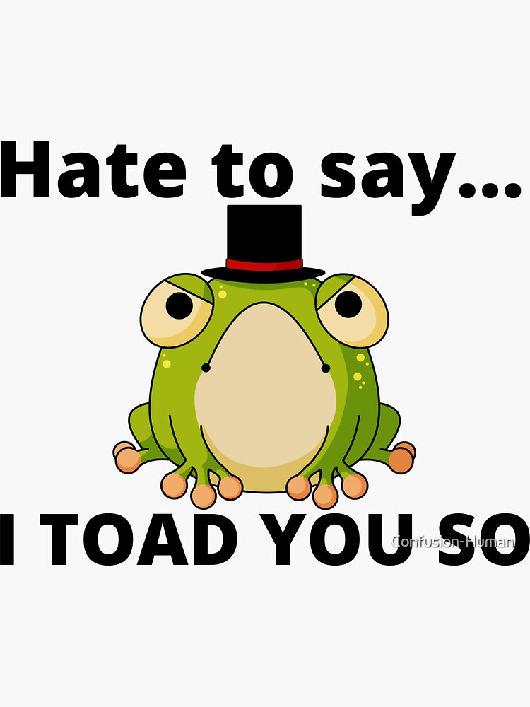 "Hate to say i toad you so | relatable introvert quotes. | funny ...