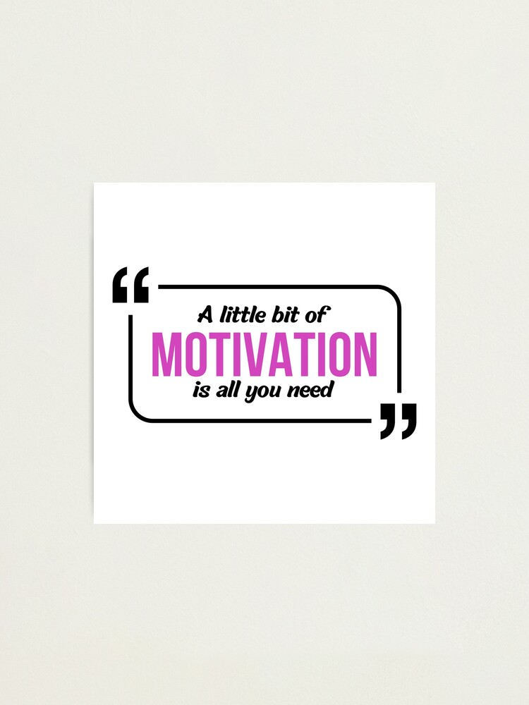"motivational quotes, inspire, a little bit of motivation is all you ...
