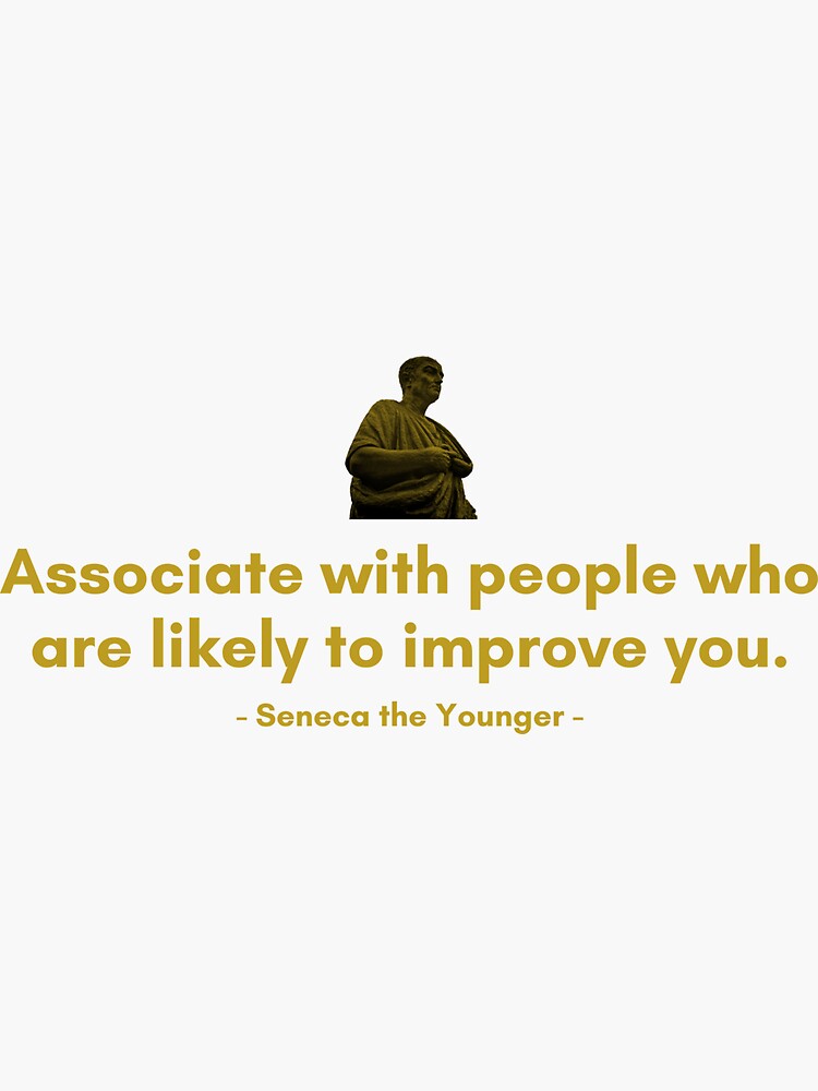 "Associate with people who are likely to improve you. | Quotes from ...