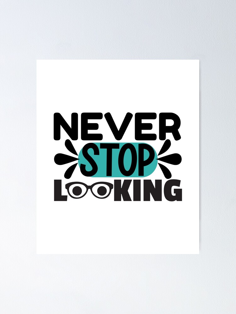 "Ner Stop Looking" Poster for Sale by Kamzzi | Redbubble