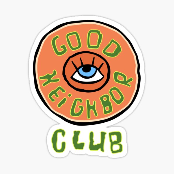 "Good Neighbor Club" Sticker by cucuy | Redbubble