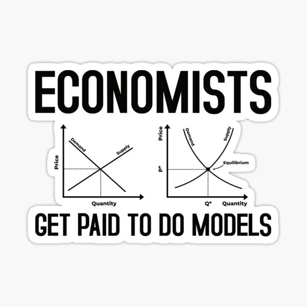 "Economists Get Paid Quotes To Do Models Funny Economics" Sticker for ...