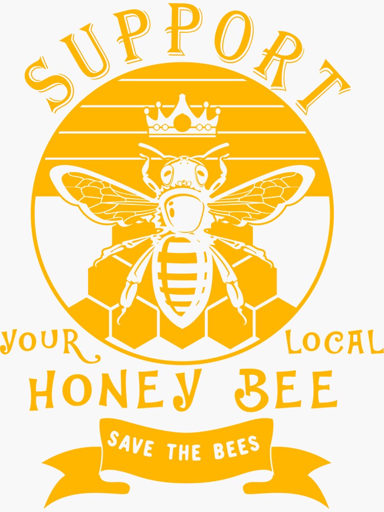 "Support Your Local Honey Bee - Save The Bees" Sticker for Sale by ...