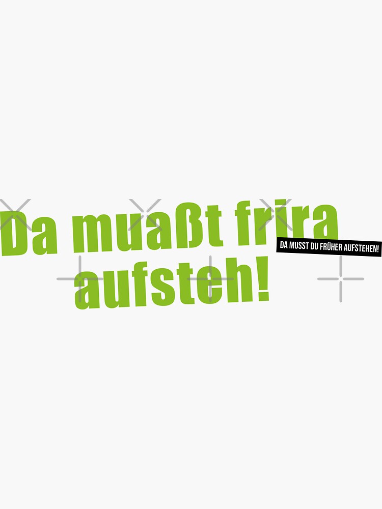 "Frira has to get up! Bavarian for beginners" Sticker for Sale by ...