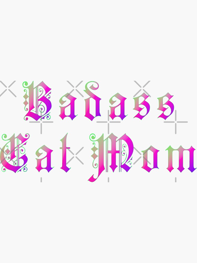 "Badass Cat Mom, calligraphy, lettering, text, font 28" Sticker for ...