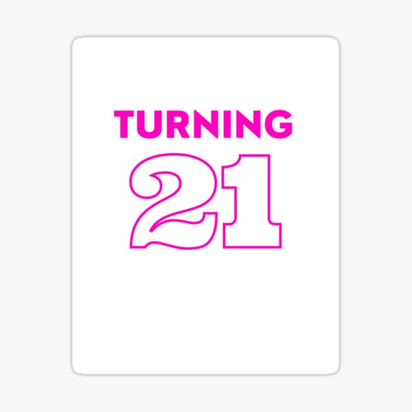 "turning 21 print" Sticker for Sale by great-desings | Redbubble