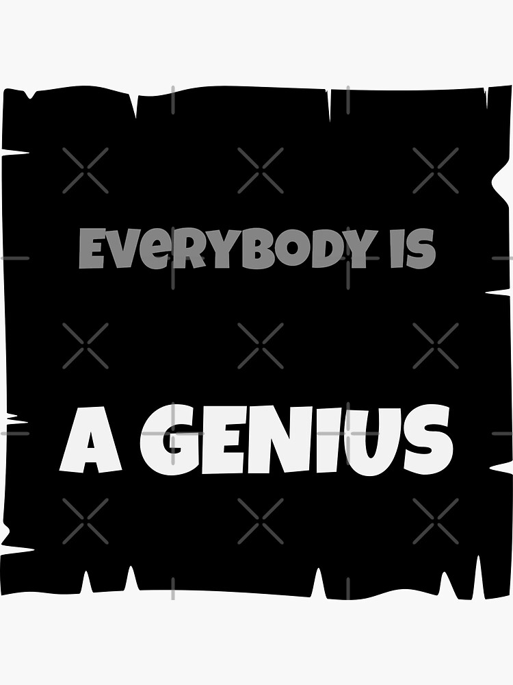 "Everybody Is Genius | Quotes You Love | Art Habitat" Sticker for Sale ...