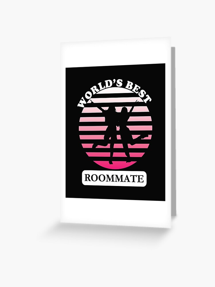 "Best Roommate Ever Worlds Best Roommate" Greeting Card for Sale by ...