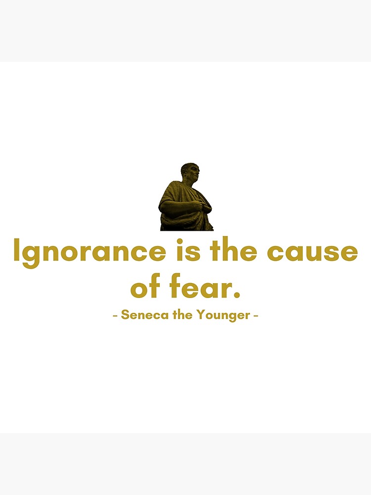 "Ignorance is the cause of fear | Quotes from Seneca | Motivational ...