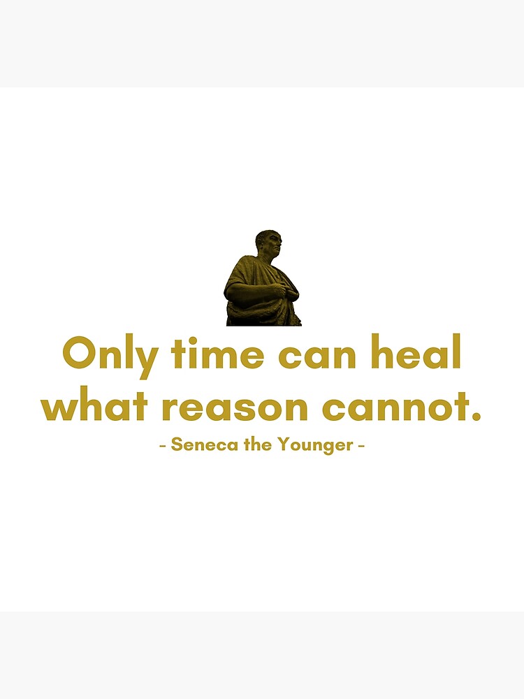 "Only time can heal what reason cannot. | Quotes from Seneca ...