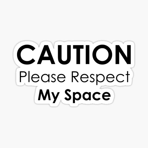 "Please respect my space" Sticker by YSied | Redbubble