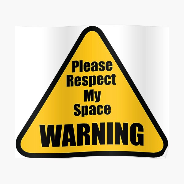 "Warning Please Respect My Space" Poster for Sale by Anne Cakebread ...