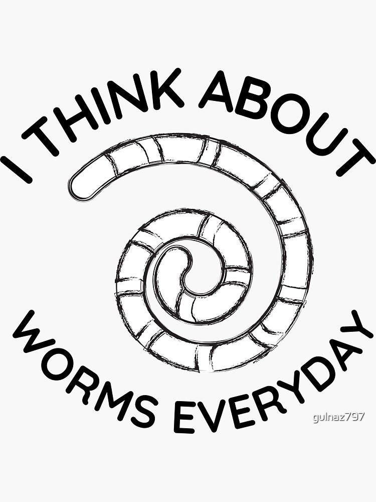 "I THINK ABOUT WORMS EVERYDAY meme for fishermen " Sticker for Sale by ...