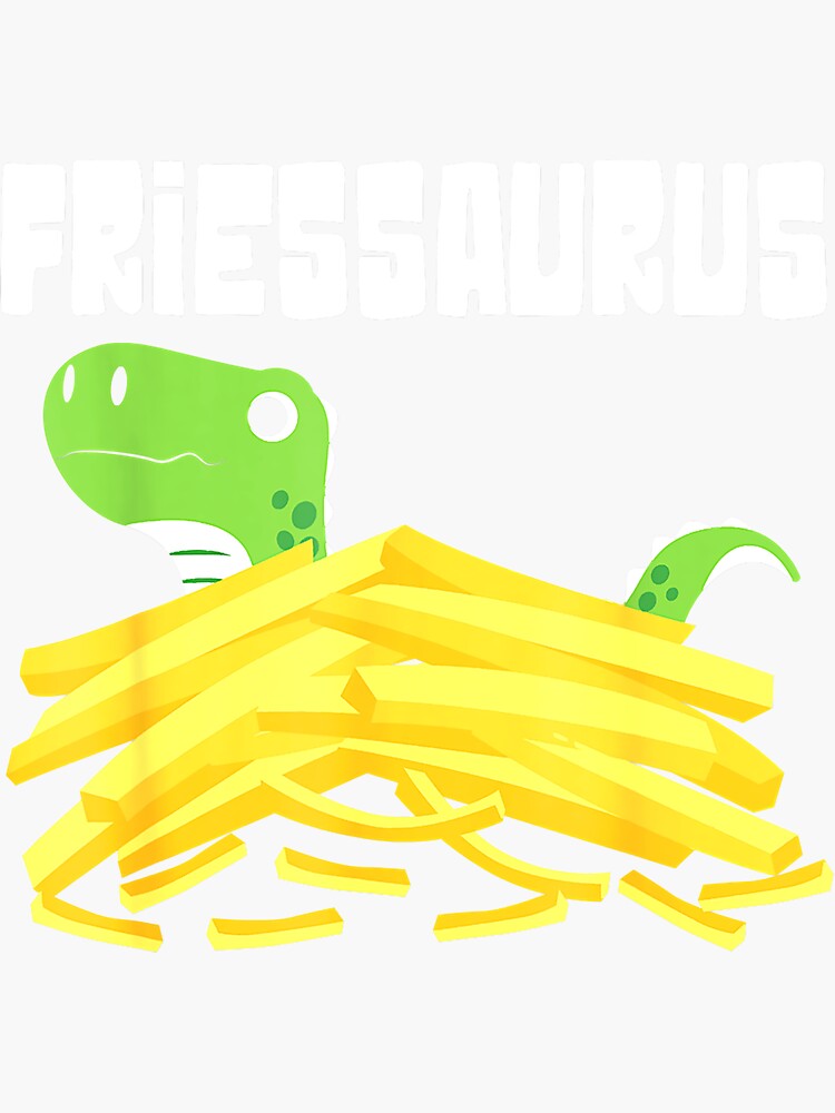 "French Fries Saurus Potato Fry Dinosaur Fastfood T-Rex" Sticker for ...