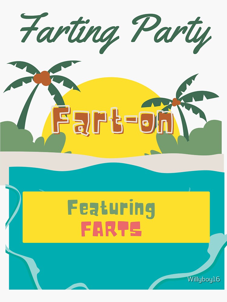 "Farting Party Fart On Featuring Farts" Sticker for Sale by Willyboy16 ...